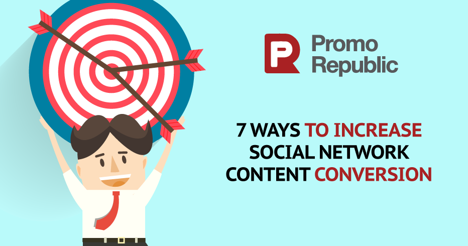 7 ways to increase social network content conversion – PromoRepublic
